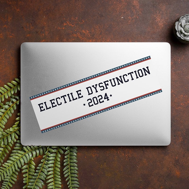 Electile Dysfunction | Funny Political Bumper Sticker - CustomSigns.com