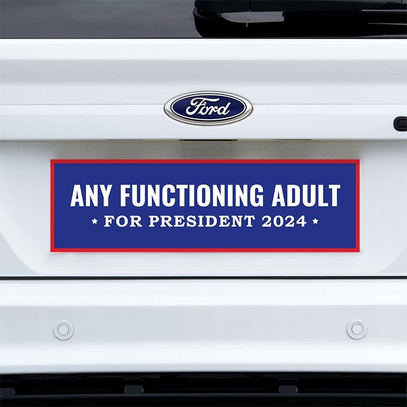 Any Functioning Adult | Funny Political Bumper Sticker - CustomSigns.com