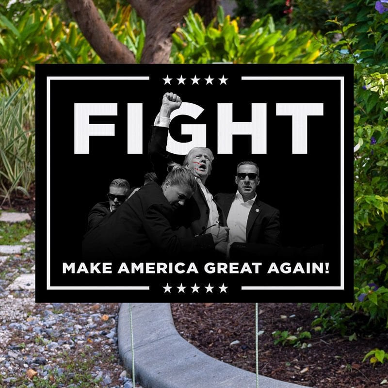Fight | Trump Yard Sign - CustomSigns.com
