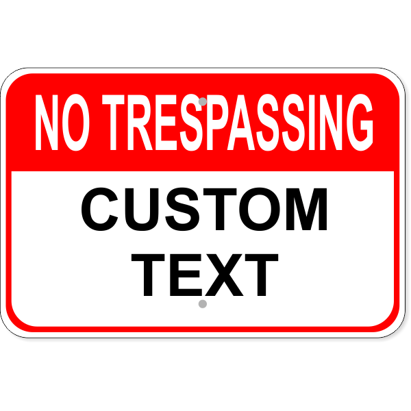Custom Text No Trespassing Aluminum Sign | 12" x 18" - Customsigns.com