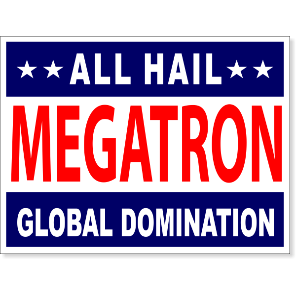 18" x 24" All Hail Megatron Yard Sign - CustomSigns.com