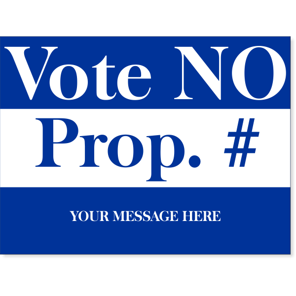 18" x 24" Blue No Proposition Yard Sign - CustomSigns.com