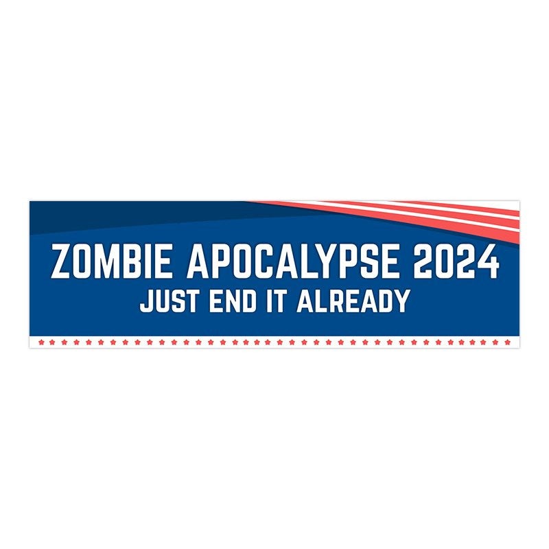 Zombie Apocalypse | Funny Political Bumper Sticker - CustomSigns.com