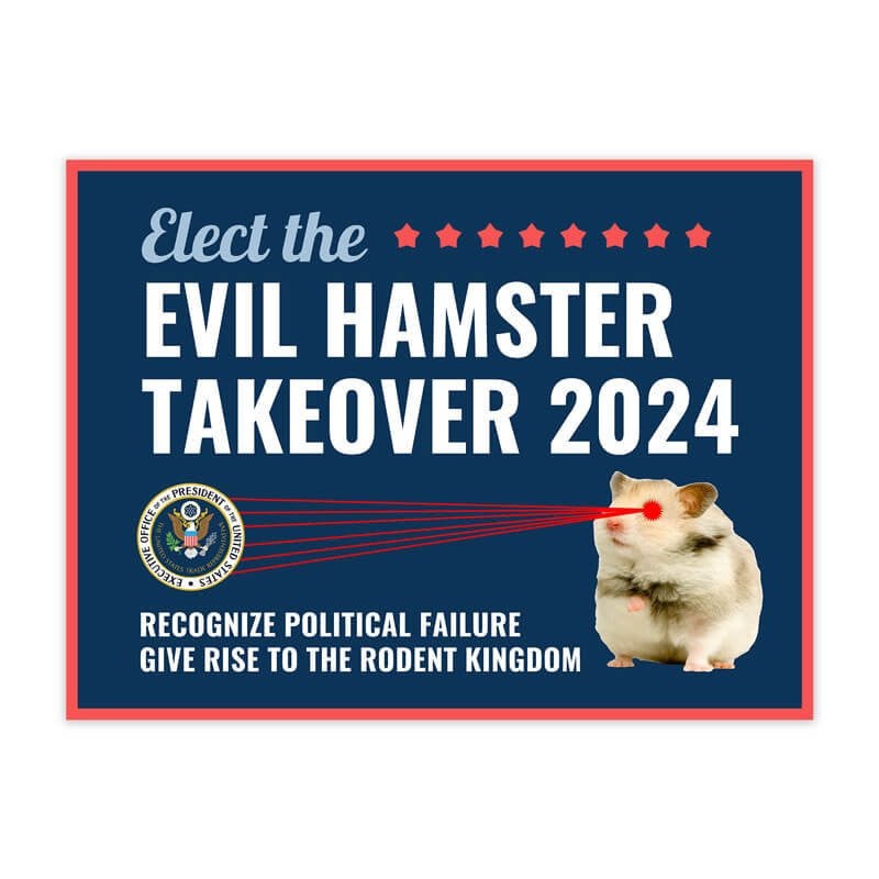Evil Hamster Takeover Funny Political Yard Sign - CustomSigns.com
