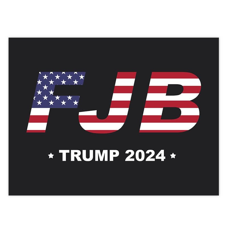FJB | Trump Yard Sign - CustomSigns.com