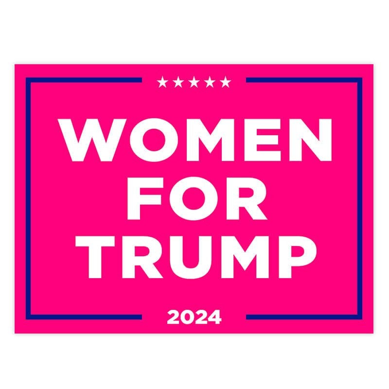 Women For Trump Yard Sign - CustomSigns.com