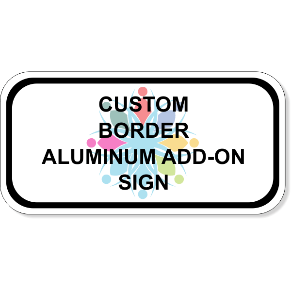 Custom Border Aluminum Add-On Sign | 6" x 12" | Customsigns.com
