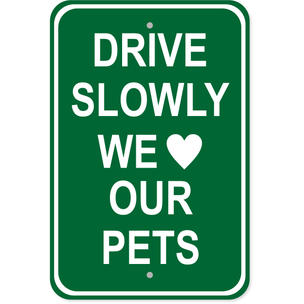 Drive Slowly Pets Aluminum Sign | 18" x 12" - Custom Signs