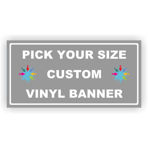 Pick Your Size Custom Banner, Full Color, Vinyl - Custom Signs