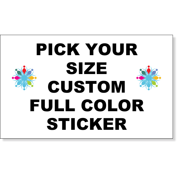 Pick Your Size Custom Horizontal Full Color Sticker - Custom Signs