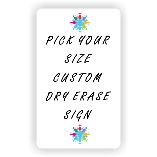 Pick Your Size Custom Vertical Dry Erase Sign - Custom Signs