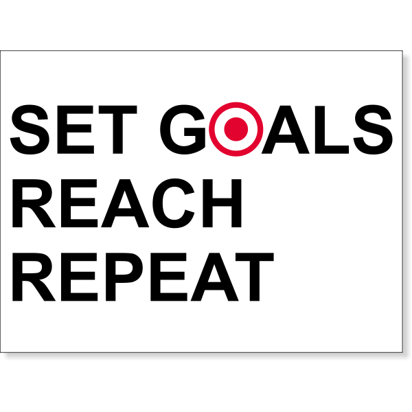 Set Goals Reach Repeat Poster Sign - 18" x 24" - Custom Signs