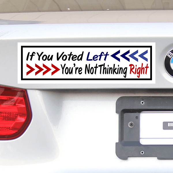 If You Voted Left You're Not Thinking Right Bumper Sticker ...