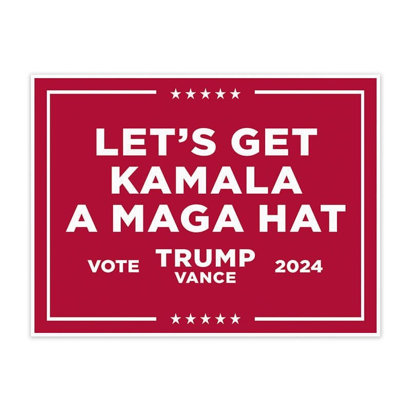 Get Kamala a MAGA Hat | Trump Vance Yard Sign - CustomSigns.com