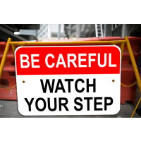 Be Careful Watch Your Step Sign - Custom Signs