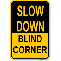 Slow Down Blind Corner Aluminum Sign | 18" x 12" - Custom Signs