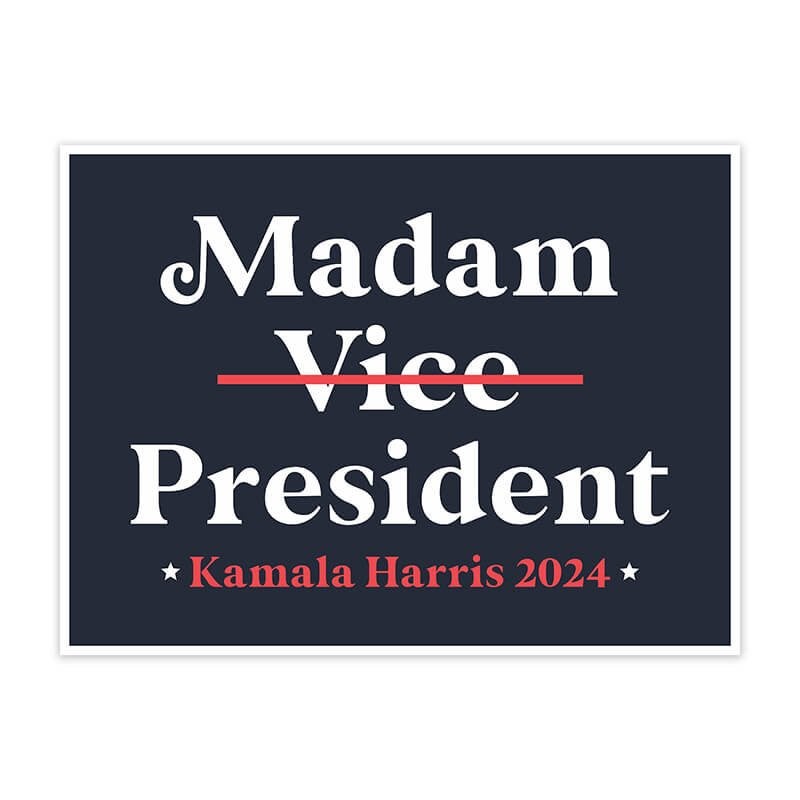 Madam President | Harris Yard Sign - CustomSigns.com